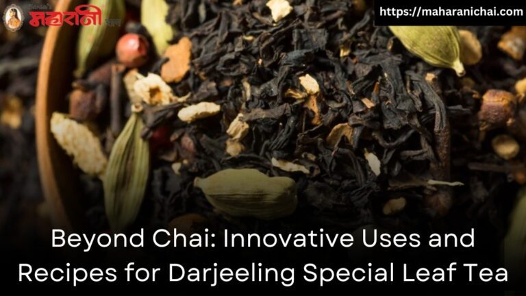 Beyond Chai: Innovative Uses and Recipes for Darjeeling Special Leaf ...