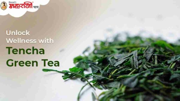 Unlock Wellness With Tencha Green Tea - Maharani Chai